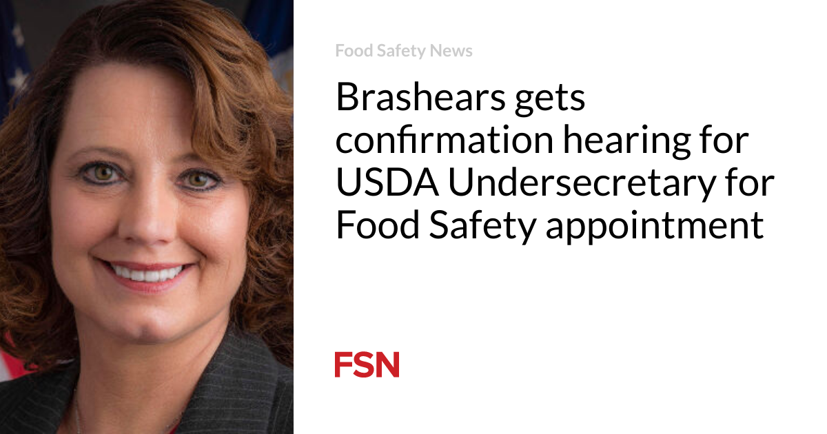 Brashears gets confirmation hearing for USDA Undersecretary for Food ...